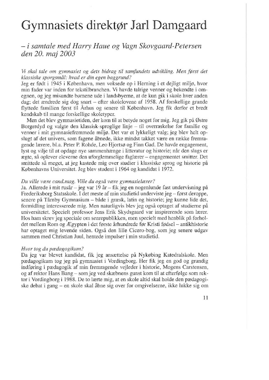 Gymnasiets direktør Jarl Damgaard – i samtale med Harry Haue og Vagn Skovgaard-Petersen den 20 ...